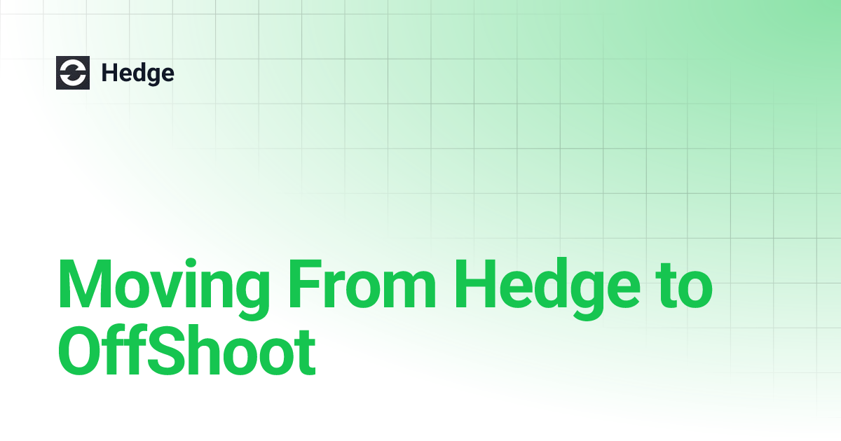 Moving From Hedge to OffShoot | Hedge