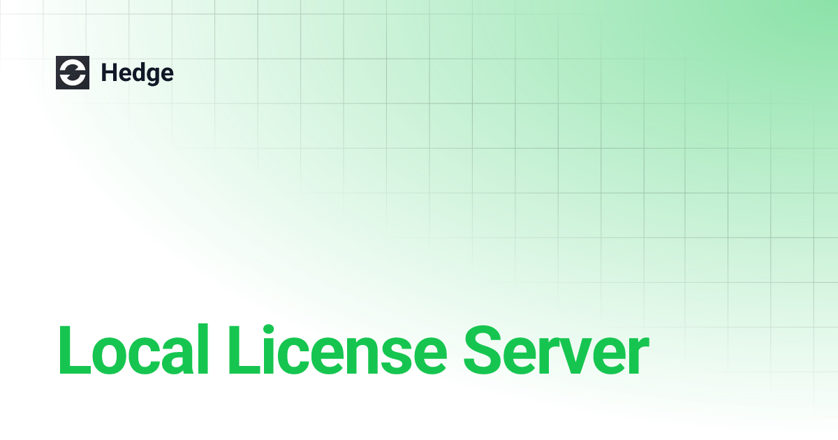 Local License Server | Hedge