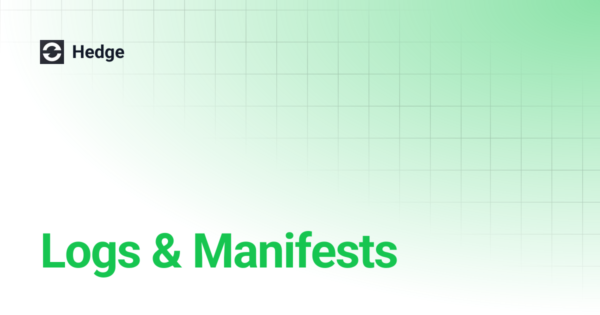 Logs & Manifests | Hedge