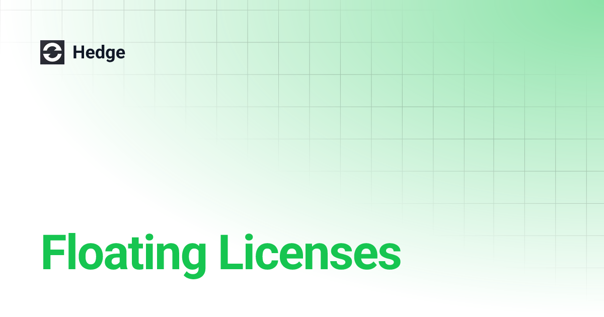 Floating Licenses | Hedge