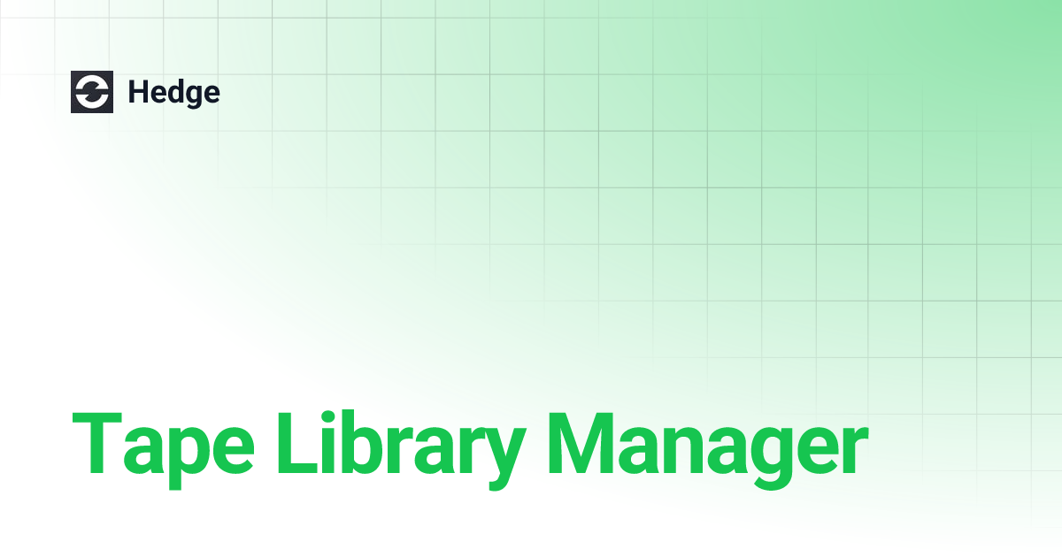 Tape Library Manager | Hedge